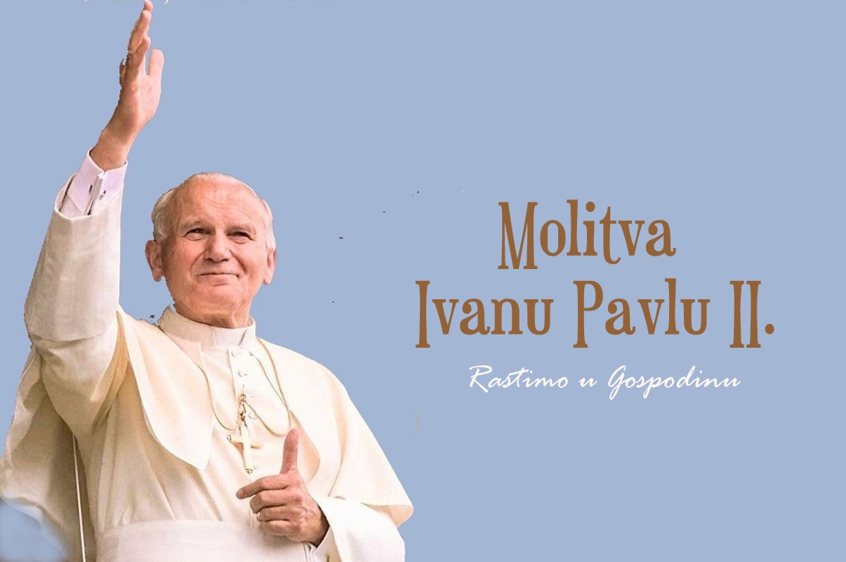 ZAGOVORNA MOLITVA IVANU PAVLU II. - Rastimo u Gospodinu